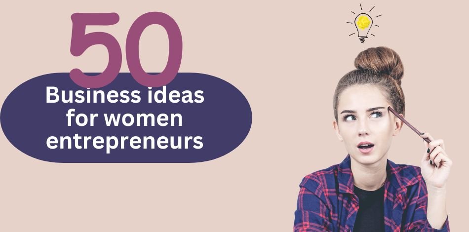 50 business ideas for women entrepreneurs