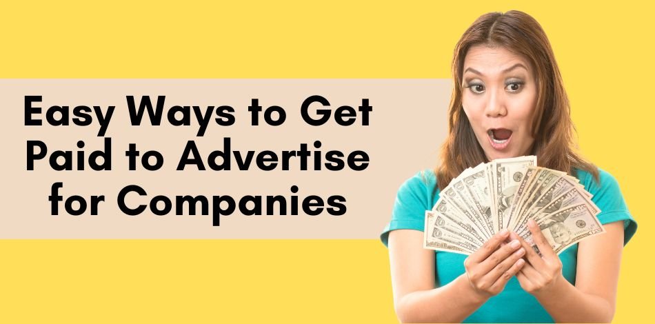 Easy Ways to Get Paid to Advertise for Companies